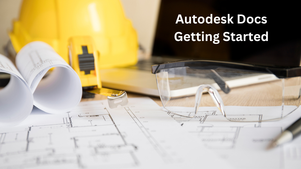 Autodesk Docs Getting Started - Meinhardt E-Learning