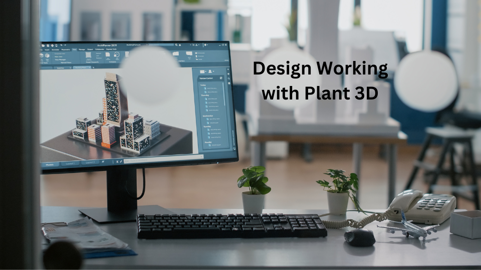 Design Working with Plant 3D - Meinhardt E-Learning